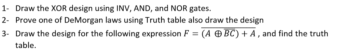 Solved 1- Draw the XOR design using INV, AND, and NOR gates. | Chegg.com