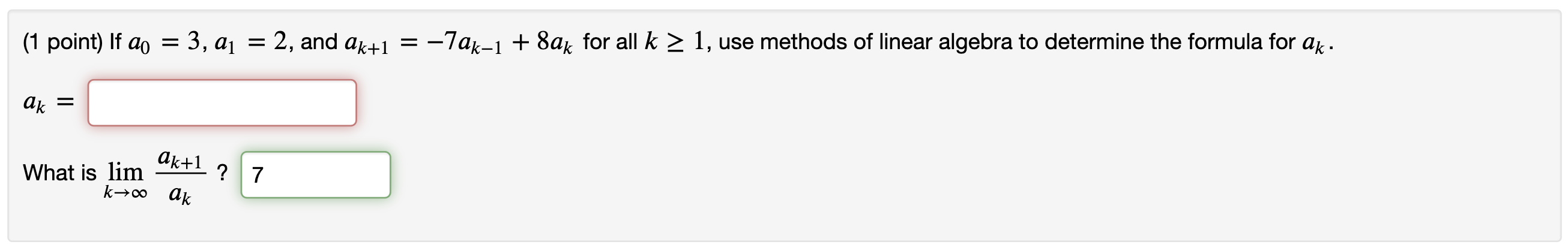 If a0 = 3, a1 = 2, and ak+1 = -7ak-1 + 8ak for all k | Chegg.com