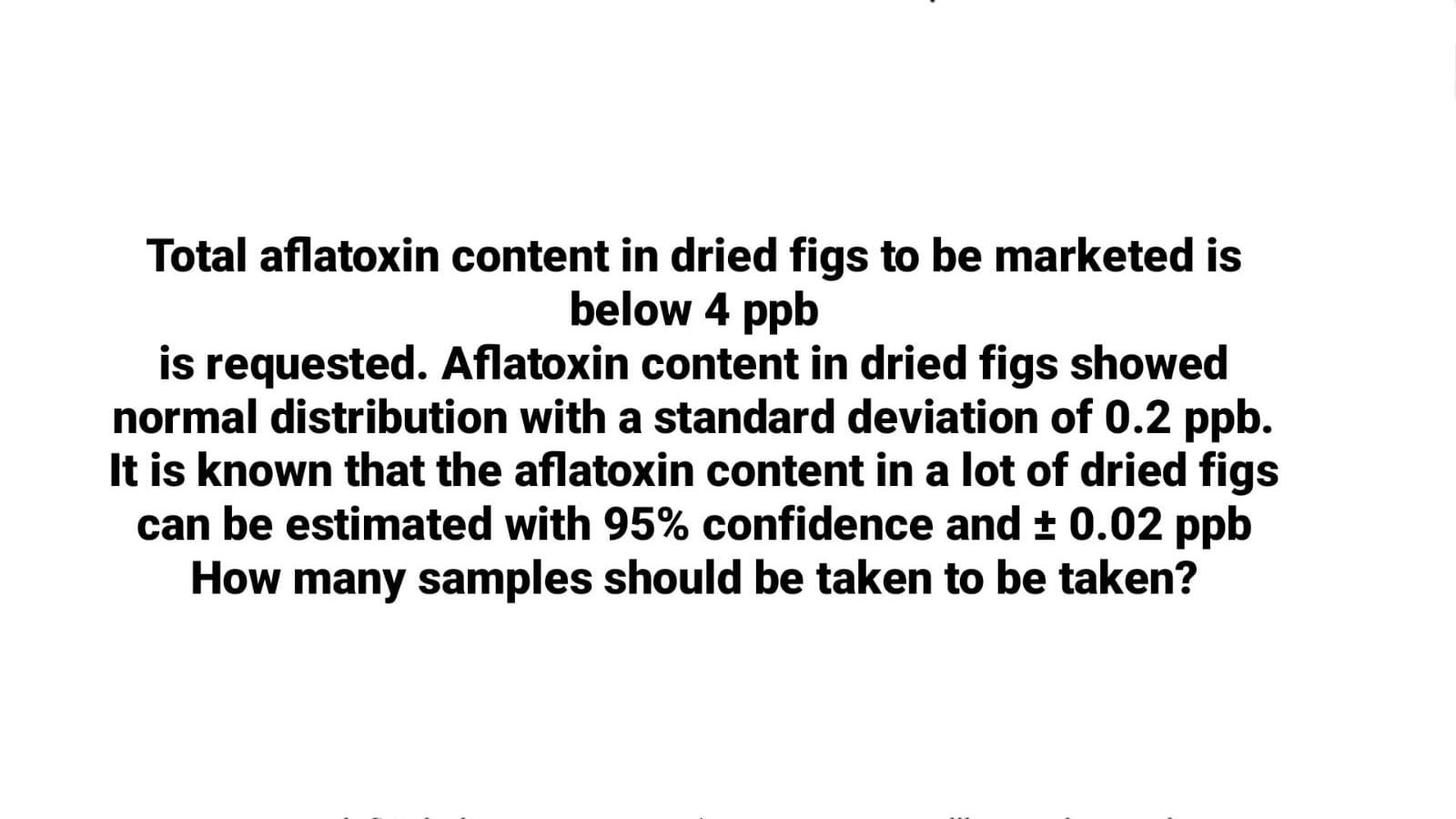 Solved Total aflatoxin content in dried figs to be marketed | Chegg.com