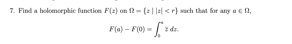 Solved 7. Find a holomorphic function F(z) on Ω = {z | Izk | Chegg.com