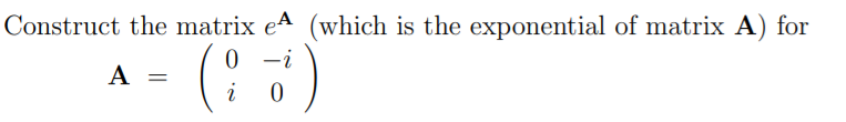 Solved Construct the matrix eA (which is the exponential of | Chegg.com