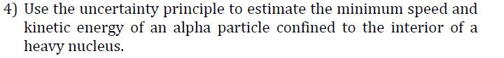 Solved ) Use the uncertainty principle to estimate the | Chegg.com