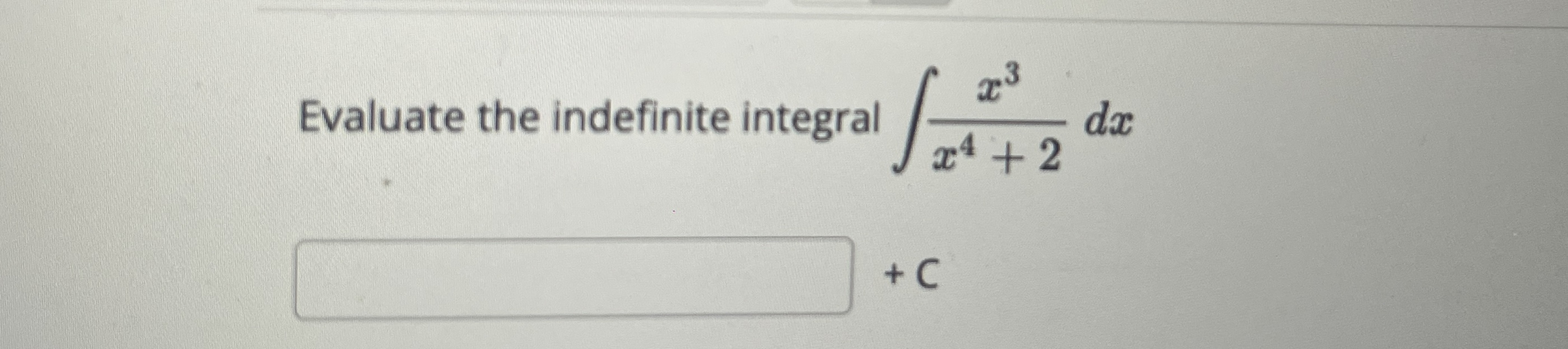 Solved Evaluate the indefinite integral ∫﻿﻿x3x4+2dx | Chegg.com