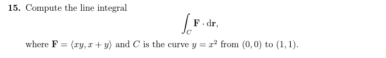 Solved 15. Compute the line integral ∫CF⋅dr where F= xy,x+y | Chegg.com
