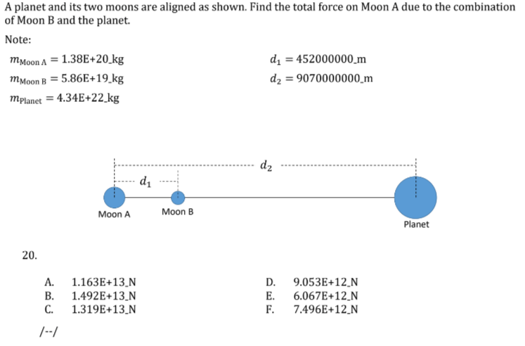 Solved A planet and its two moons are aligned as shown. Find | Chegg.com