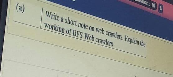 Solved Jon: 10 (a) Write a short note on web crawlers. | Chegg.com