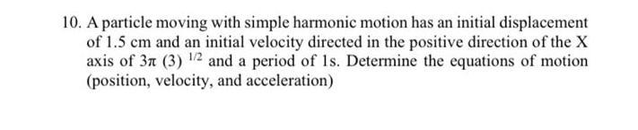 Solved 10. A particle moving with simple harmonic motion has | Chegg.com