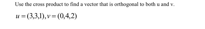 Solved Use the cross product to find a vector that is | Chegg.com