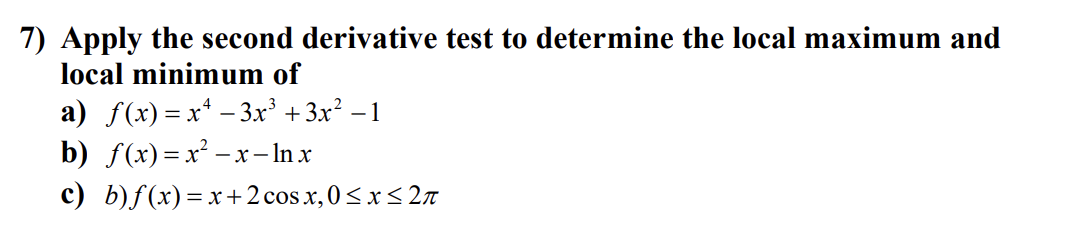 Solved 7) Apply the second derivative test to determine the | Chegg.com