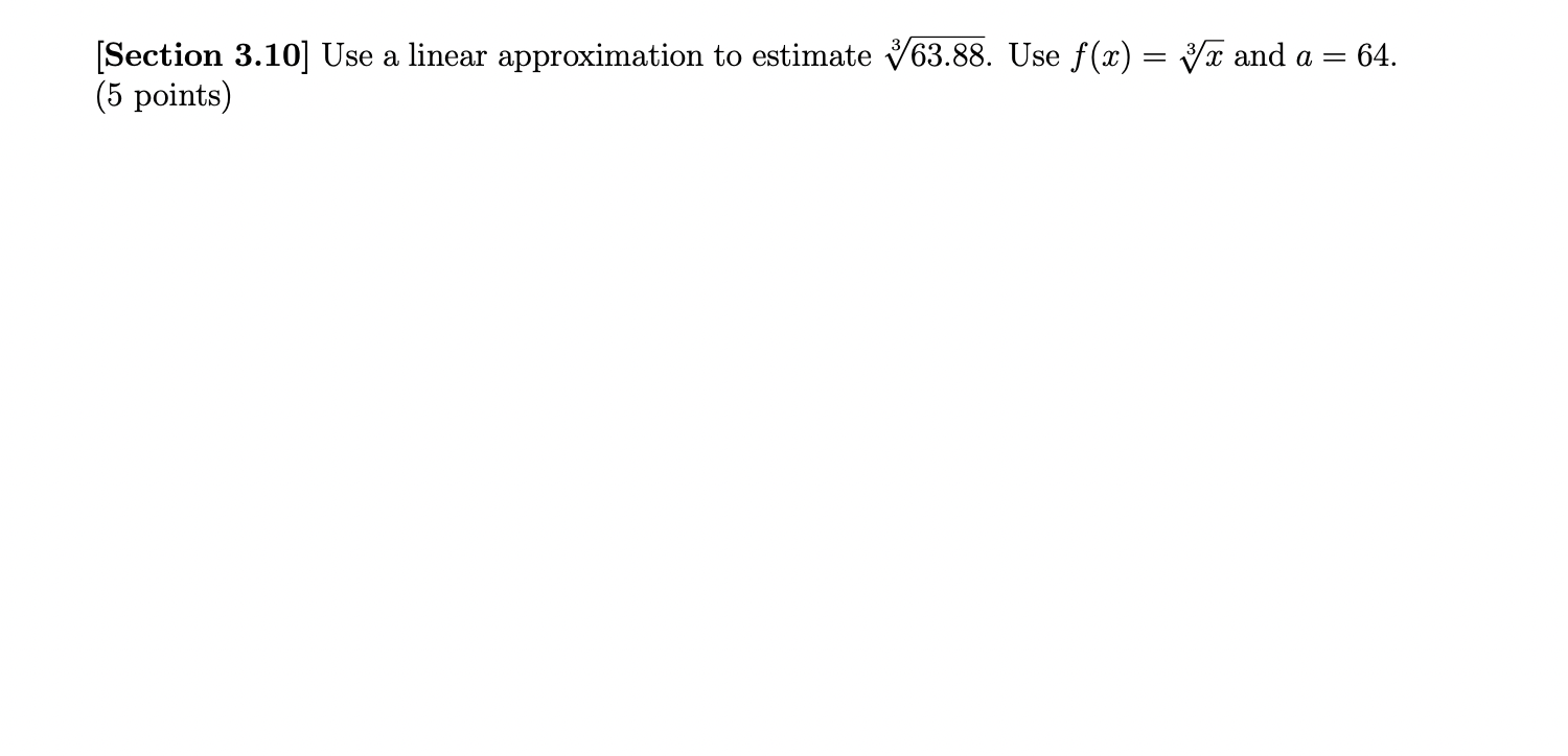 Solved [Section 3.10] ﻿Use a linear approximation to | Chegg.com