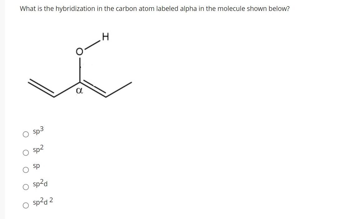 Solved What is the hybridization in the carbon atom labeled | Chegg.com