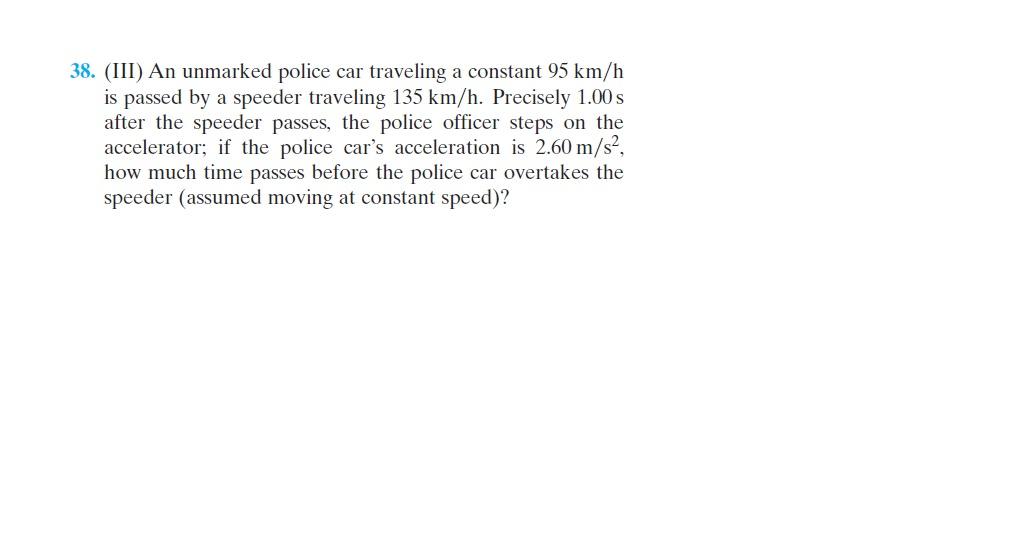 Solved 38. (III) An unmarked police car traveling a constant | Chegg.com
