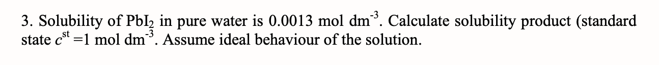 Solved 3. Solubility of PbI2 in pure water is 0.0013 | Chegg.com