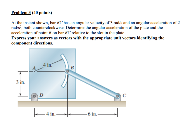 Solved Problem 3 (40 points) At the instant shown, bar BC | Chegg.com