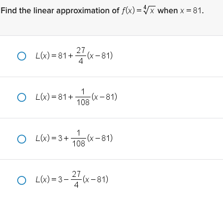 Solved Find the linear approximation of f(x)=4x when x=81. | Chegg.com