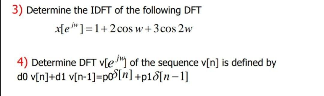 Solved 3) Determine the IDFT of the following DFT x[ew]=1+2 | Chegg.com
