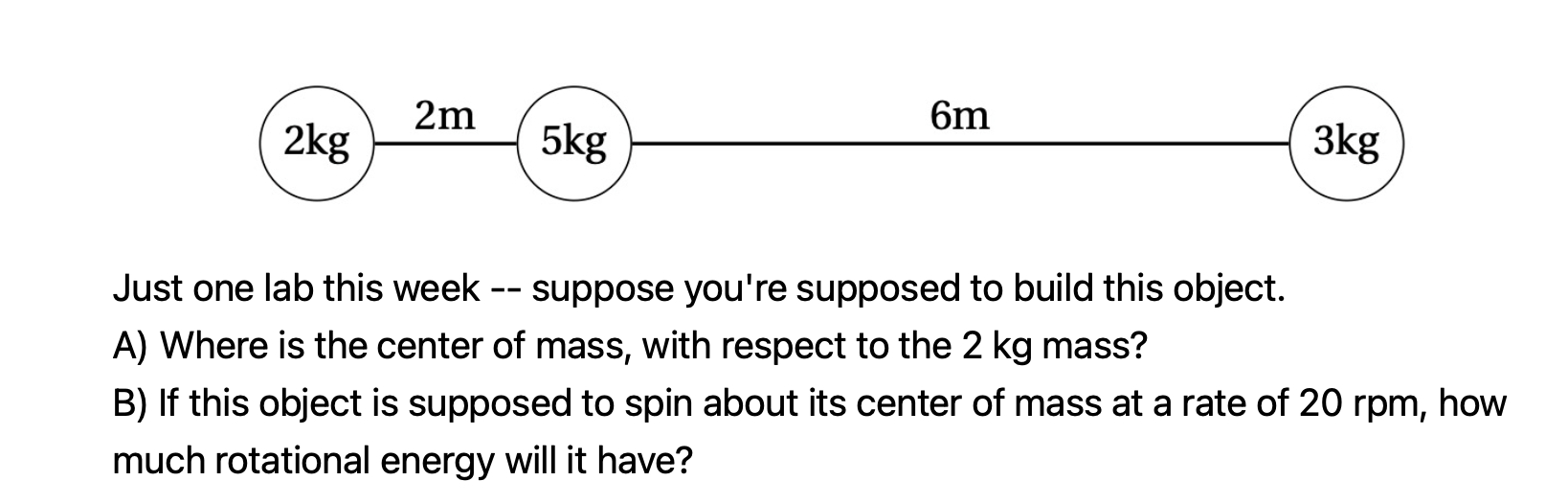 Solved 2kg 2m 5kg 6m 3kg Just one lab this week -- suppose | Chegg.com