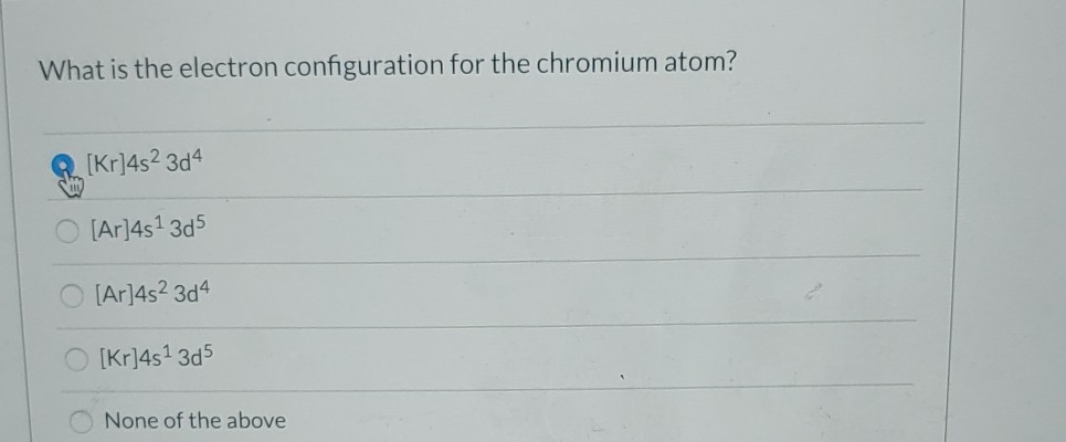 Solved What is the electron configuration for the chromium | Chegg.com