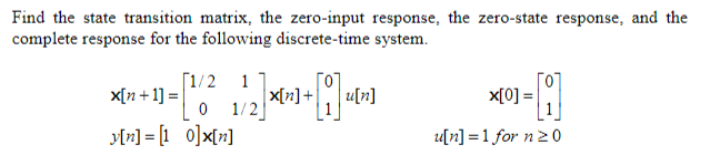 Solved Find the state transition matrix, the zero-input | Chegg.com