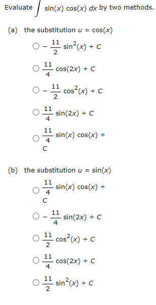 Solved Evaluate ∫sin(x)cos(x)dx by two methods. (a) the | Chegg.com