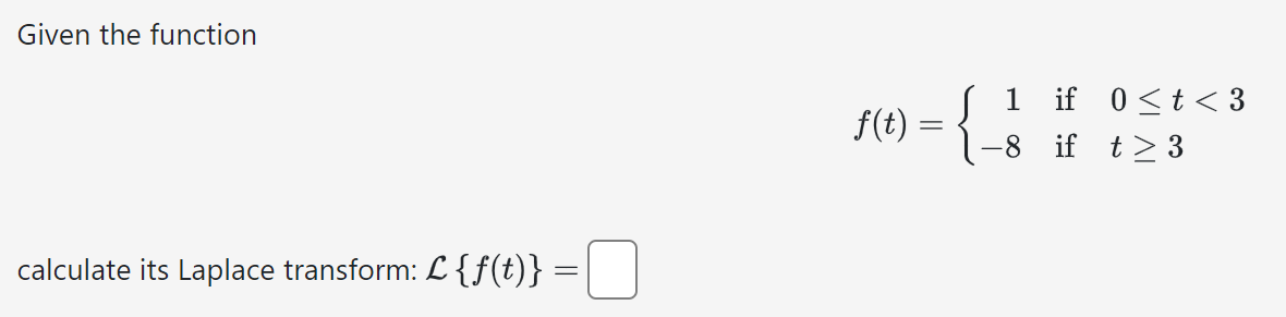 Solved Given the function f(t)={1−8 if 0≤t