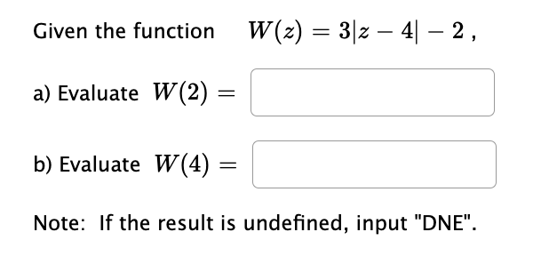 Solved Given the function W(z)=3∣z−4∣−2, a) Evaluate W(2)= | Chegg.com