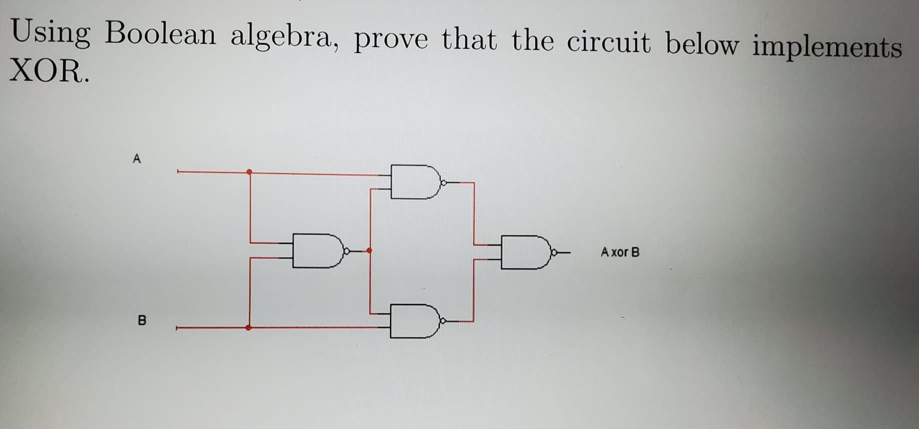 Solved Using Boolean algebra, prove that the circuit below | Chegg.com