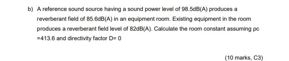 Solved b) A reference sound source having a sound power | Chegg.com