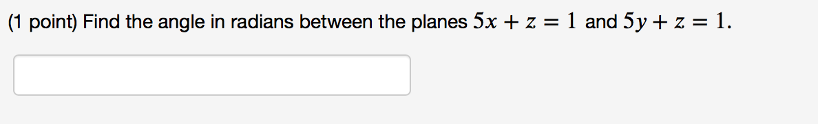 Solved (1 point) Find the angle in radians between the | Chegg.com