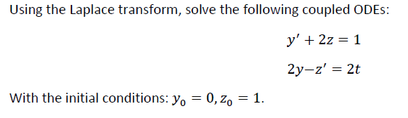 Solved Using the Laplace transform, solve the following | Chegg.com