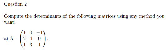 Solved Question 2 Compute the determinants of the following | Chegg.com