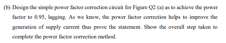 Solved (b) Design the simple power factor correction circuit | Chegg.com