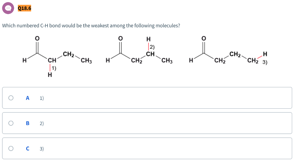 Solved Q18.6 Which numbered C-H bond would be the weakest | Chegg.com