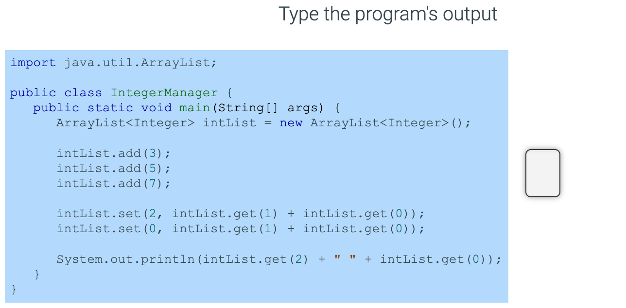 Solved Type the program's output import java.util.ArrayList; | Chegg.com