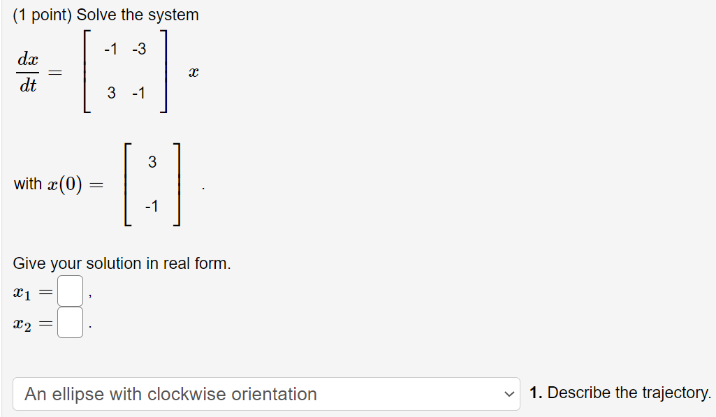 Solved (1 point) Solve the system dtdx=[−13−3−1]x with | Chegg.com