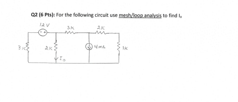 Solved Q2 (6 Pts): For the following circuit use mesh/loop | Chegg.com
