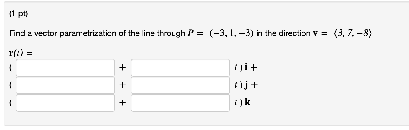 Solved (1 pt) Find a vector parametrization of the line | Chegg.com