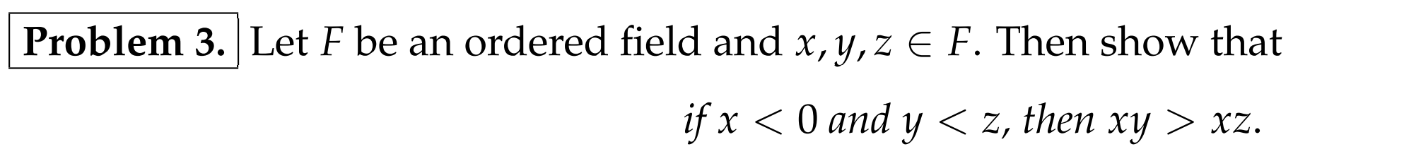 Solved Problem 3. Let F be an ordered field and x,y,z E F. | Chegg.com