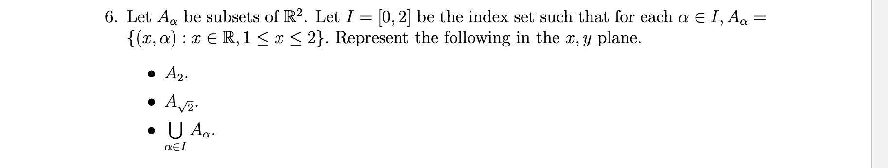 Solved Let Aα be subsets of R2. Let I=[0,2] be the index set | Chegg.com