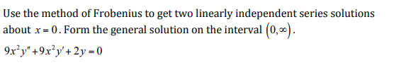 Solved Use the method of Frobenius to get two linearly | Chegg.com