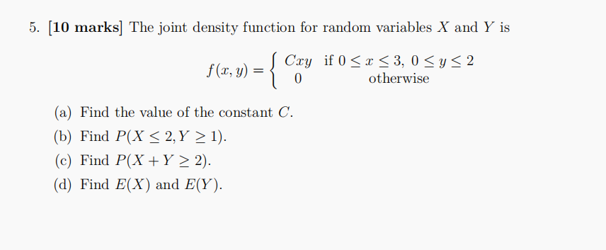 Solved 5. [10 marks] The joint density function for random | Chegg.com