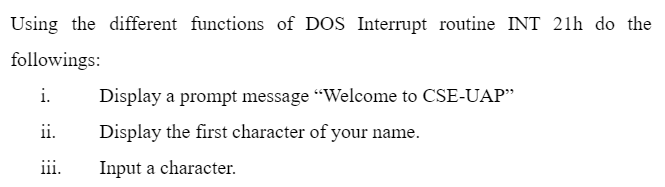Solved Using the different functions of DOS Interrupt | Chegg.com
