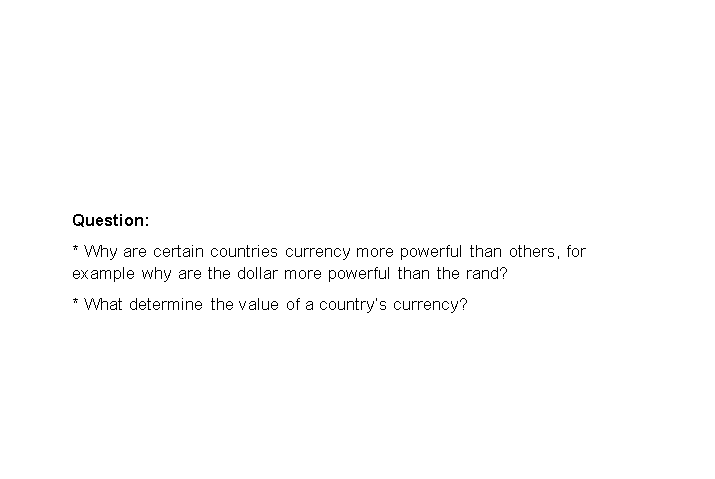 Solved Question:* ﻿Why are certain countries currency more | Chegg.com