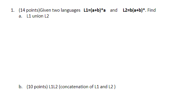 Solved 1. (14 points)Given two languages L1=(a+b)*a and | Chegg.com