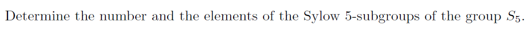 Solved Determine the number and the elements of the Sylow | Chegg.com