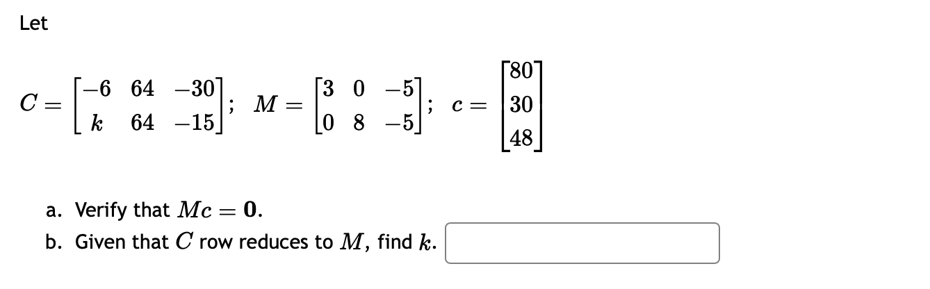 Solved Let C=[−6k6464−30−15];M=[3008−5−5];c=⎣⎡803048⎦⎤ a. | Chegg.com