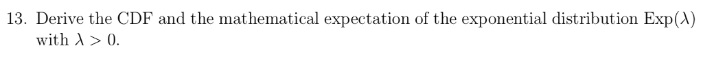 Solved 13. Derive the CDF and the mathematical expectation | Chegg.com