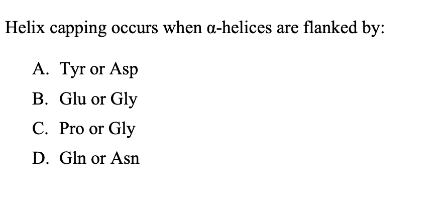 Solved Helix capping occurs when a-helices are flanked by: | Chegg.com