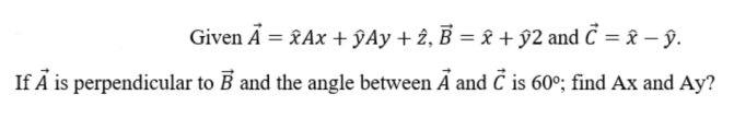 Solved Given A=x^Ax+y^Ay+z^,B=x^+y^2 and C=x^−y^. If A is | Chegg.com