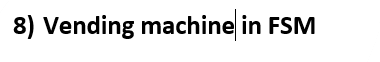 Solved 8) Vending machine in FSM | Chegg.com